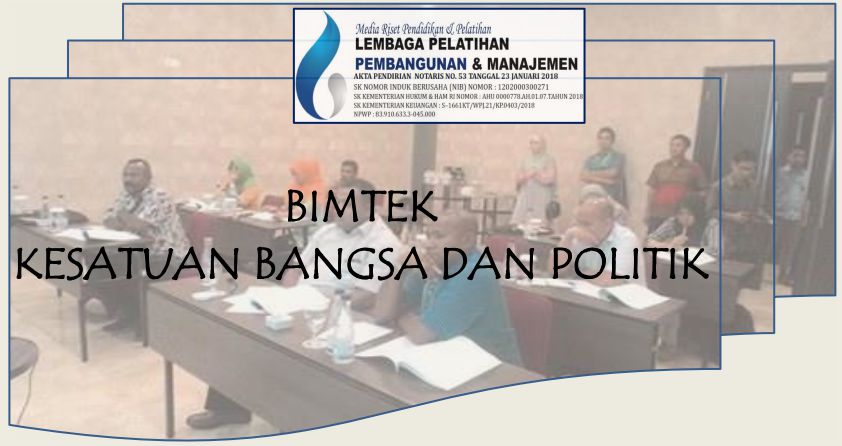 BIMTEK KESATUAN BANGSA DAN POLITIK | Info Bimtek dan Diklat - www.lppmdiklat.id
